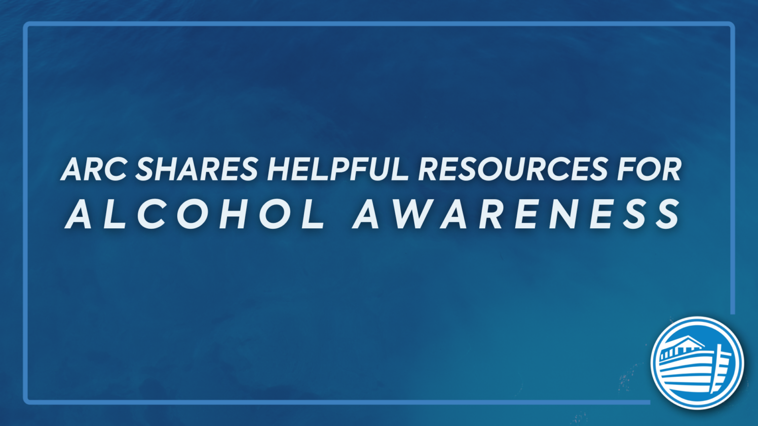 ARC shares helpful resources for Alcohol Awareness - Addiction Recovery ...