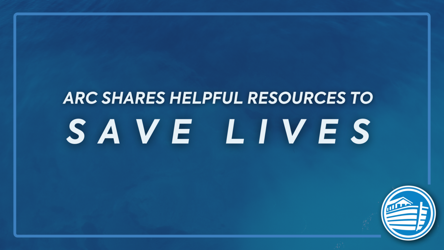 ARC Shares Helpful Resources to Save Lives - Addiction Recovery Care